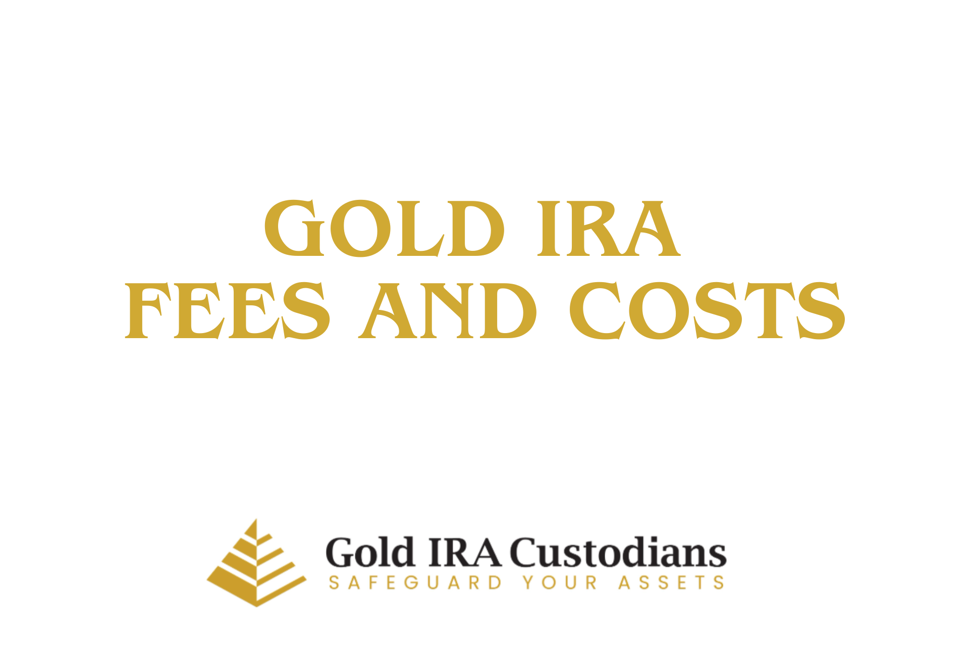 Gold IRA Fees and Costs: Explained