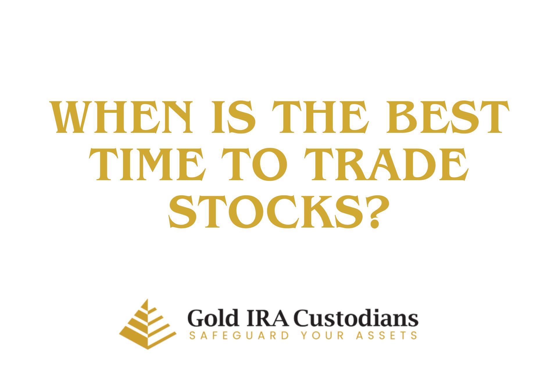 When is the Best Time To Trade Stocks?